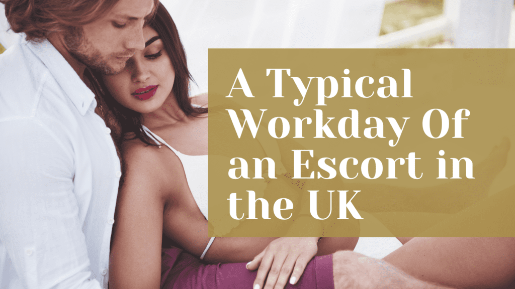 A Typical Workday Of an Escort in the UK | Empire Escorts Agency